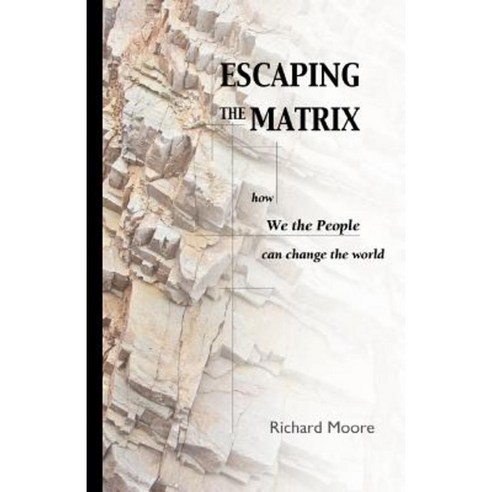 Escaping the Matrix: How We the People Can Change the World Paperback, Cyberjou