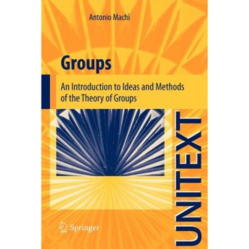 Groups: An Introduction to Ideas and Methods of the Theory of Groups ...