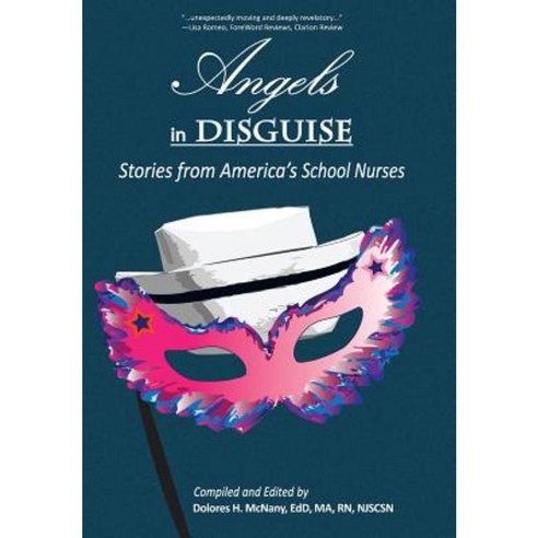 Angels in Disguise: Stories from America''s School Nurses Hardcover ...