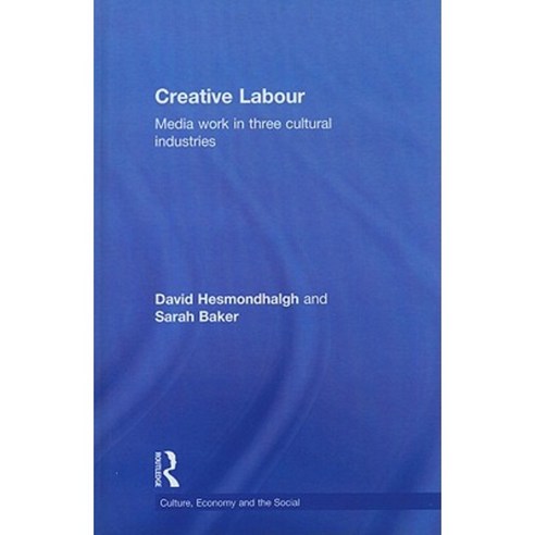 Creative Labour: Media Work in Three Cultural Industries Hardcover ...