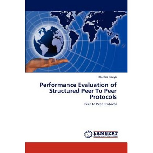 Performance Evaluation of Structured Peer to Peer Protocols Paperback ...