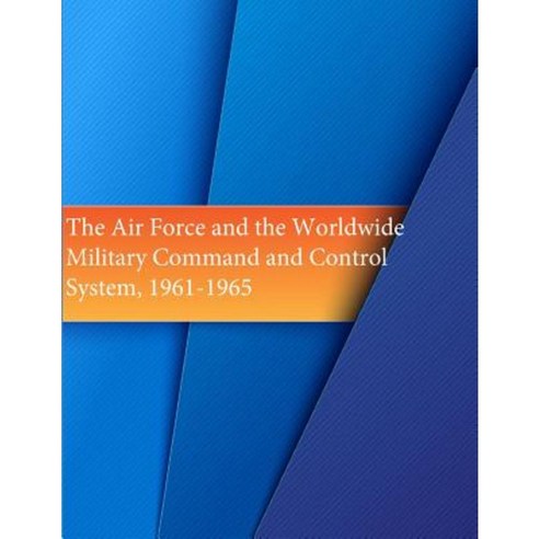 The Air Force and the Worldwide Military Command and Control System ...