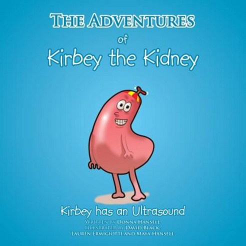 The Adventures of Kirbey the Kidney: Kirbey Has an Ultrasound Paperback ...