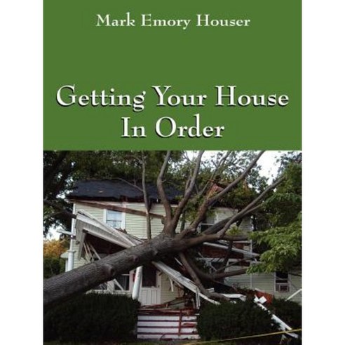 Getting Your House in Order: For People with Homeowners Insurance ...