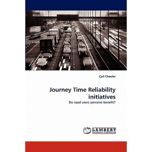 Journey Time Reliability Initiatives Paperback, LAP Lambert Academic ...