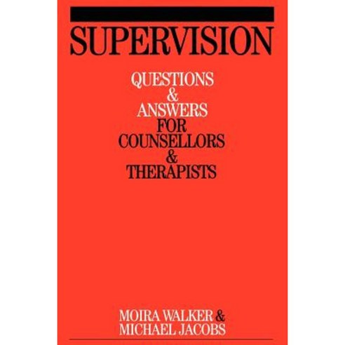 Supervision: Questions and Answers for Counsellors and Therapists ...