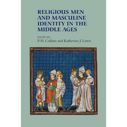 Religious Men and Masculine Identity in the Middle Ages Hardcover ...