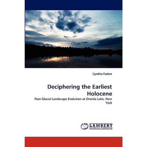 Deciphering the Earliest Holocene Paperback, LAP Lambert Academic Publishing