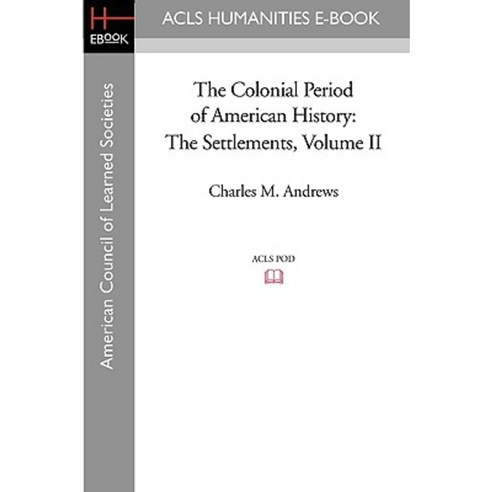 The Colonial Period of American History: The Settlements Volume II ...
