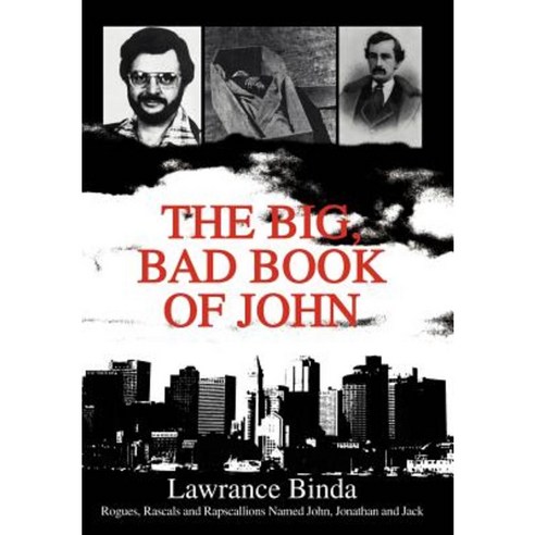 The Big Bad Book of John: Rogues Rascals and Rapscallions Named John ...