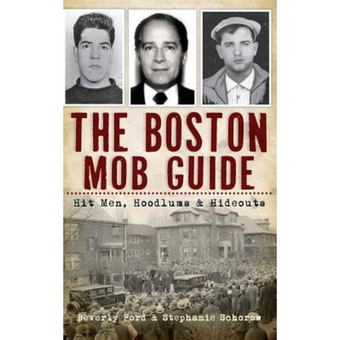 The Boston Mob Guide: Hit Men Hoodlums & Hideouts Hardcover, History ...