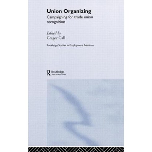 Union Organizing: Campaigning for Trade Union Recognition Hardcover ...