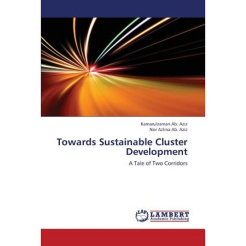 Towards Sustainable Cluster Development Paperback, LAP Lambert Academic Publish
