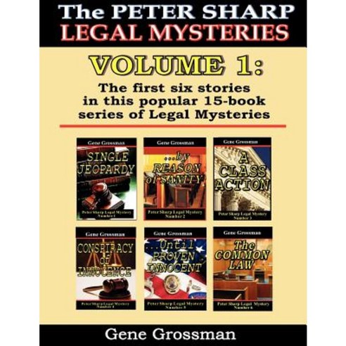 The Peter Sharp Legal Mysteries: Volume 1: The First Six Books Paperback, Creat