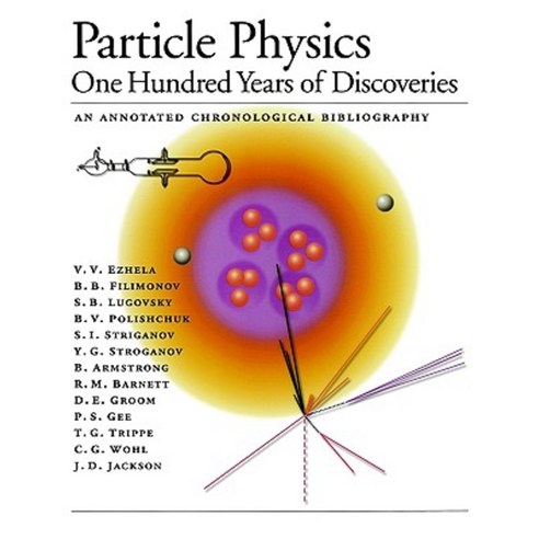 Particle Physics: One Hundred Years of Discoveries (an Annotated ...