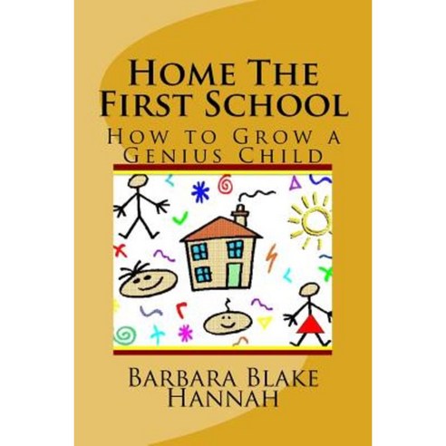 Home the First School: How to Grow a Genius Child Paperback ...