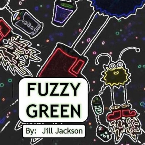 Fuzzy Green Paperback, Createspace Independent Publishing Platform - 가격 ...