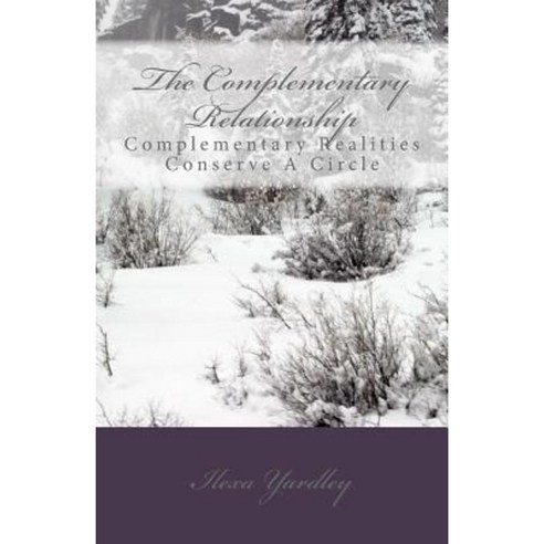 The Complementary Relationship: Complementary Realities Conserve a ...