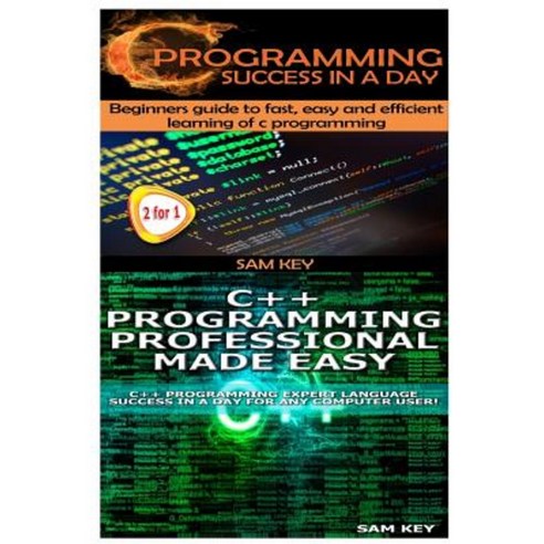 C Programming Success in a Day & C++ Programming Professional Made Easy ...