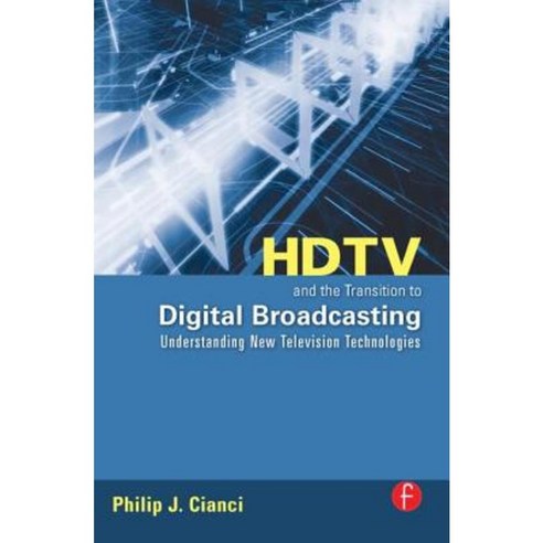 HDTV and the Transition to Digital Broadcasting: Understanding New ...
