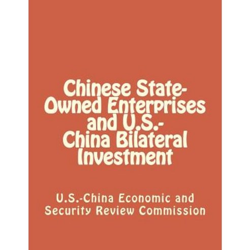 Chinese State-Owned Enterprises and U.S.-China Bilateral Investment ...