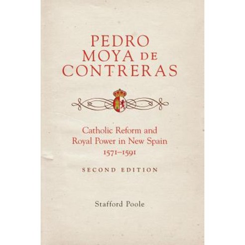 Pedro Moya de Contreras: Catholic Reform and Royal Power in New Spain ...
