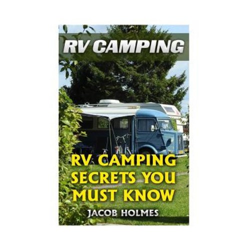RV Camping: RV Camping Secrets Ypu Must Know Paperback, Createspace ...