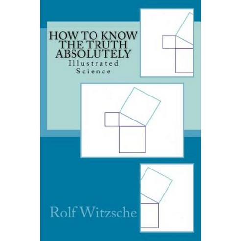 How to Know the Truth Absolutely: Illustrated Science Paperback ...