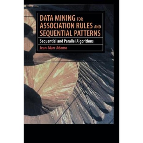 Data Mining for Association Rules and Sequential Patterns: Sequential and Paral
