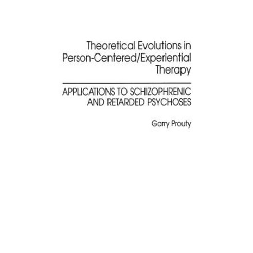 Theoretical Evolutions in Person-Centered/Experiential Therapy: Applications to