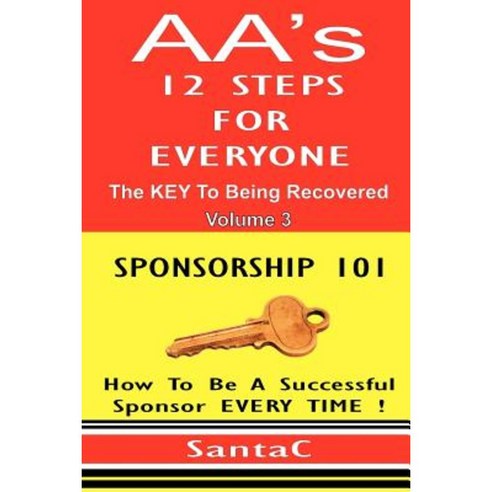 A A''s 12 Steps for Everyone: The Key to Being Recovered: Sponsorship ...