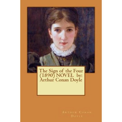 The Sign of the Four (1890) Novel by: Arthur Conan Doyle Paperback ...