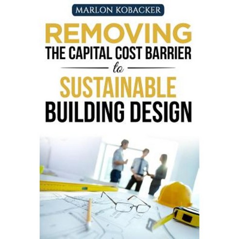 Marlon Kobacker''s Removing the Capital Cost Barrier to Sustainable ...