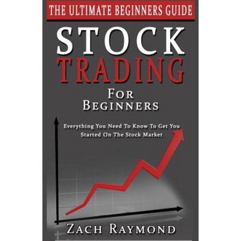 Stocks: Stock Trading for Beginners: The Ultimate Beginner''s Guide ...