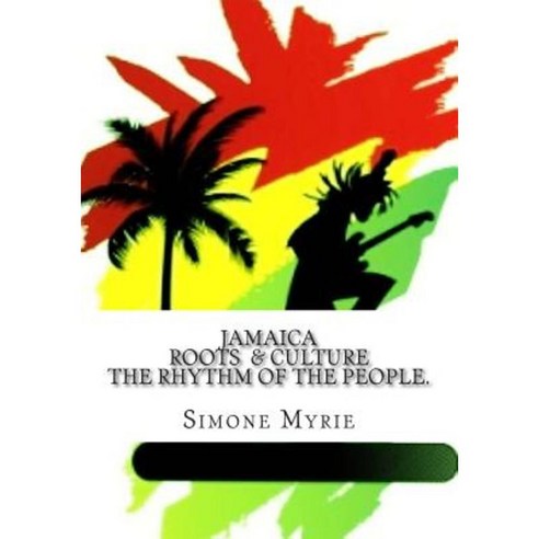 Jamaica Roots and Culture: The Rhythm of the People. Paperback ...