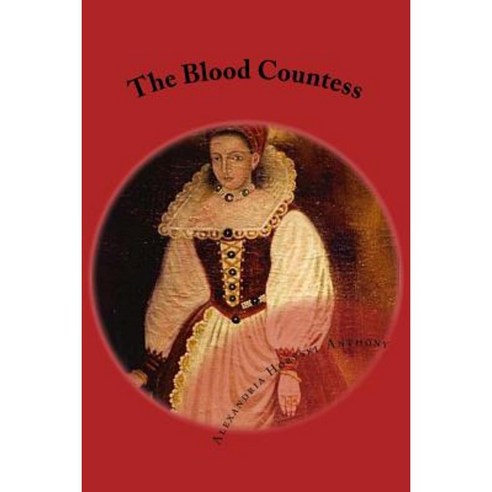 The Blood Countess: The Facts Paperback, Createspace Independent ...