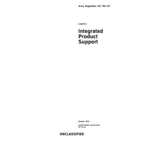 Army Regulation AR 700-127 Logistics: Integrated Product Support ...