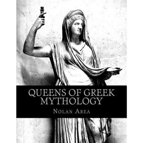 Queens of Greek Mythology Paperback, Createspace Independent Publishing ...