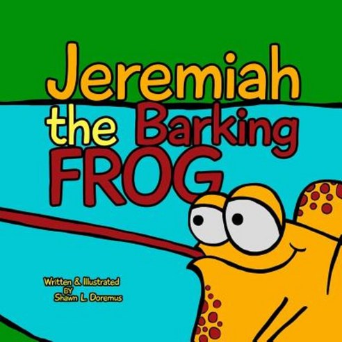 Jeremiah the Barking Frog Paperback, Createspace Independent Publishing ...
