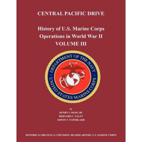 History of U.S. Marine Corps Operations in World War II. Volume III: Central Pa