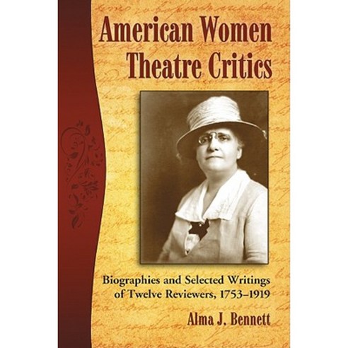 American Women Theatre Critics: Biographies and Selected Writings of ...