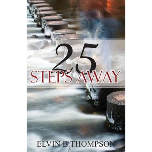 25 Steps Away Paperback, Createspace Independent Publishing Platform ...