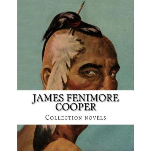James Fenimore Cooper Collection Novels Paperback, Createspace ...