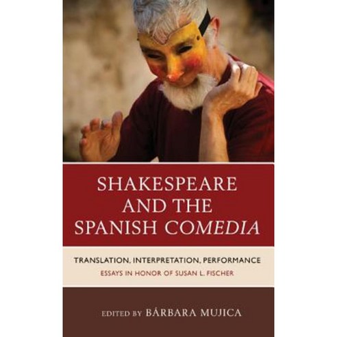 Shakespeare And The Spanish Comedia: Translation Interpretation ...
