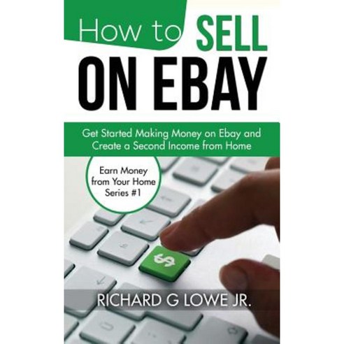 How to Sell on Ebay: Get Started Making Money on Ebay and Create a ...