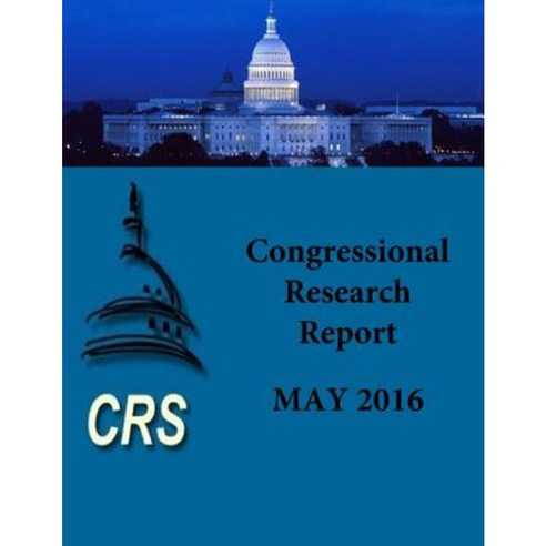 Congressional Research Report: May 2016 Paperback, Createspace ...