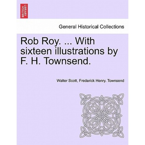 Rob Roy. ... with Sixteen Illustrations by F. H. Townsend. Paperback ...