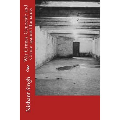 War Crimes Genocide and Crime Against Humanity Paperback, Createspace ...