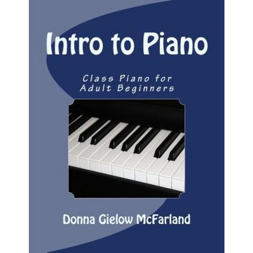 Intro to Piano: Class Piano for Adult Beginners Paperback, Createspace ...