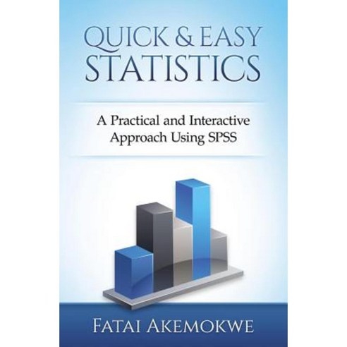 Quick and Easy Statistics: A Practical and Interactive Approach Using ...